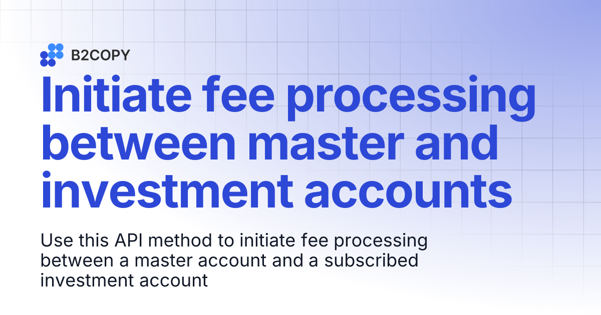 Initiate fee processing between master and investment accounts | B2COPY ...