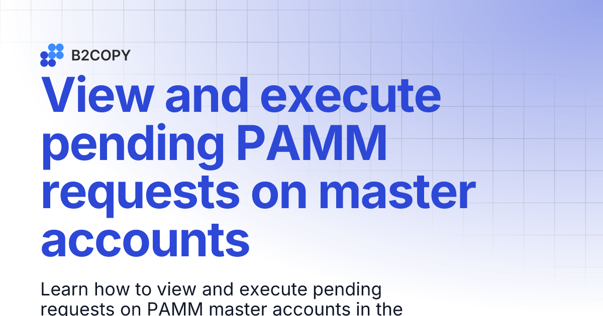 View and execute pending PAMM requests on master accounts | B2COPY docs
