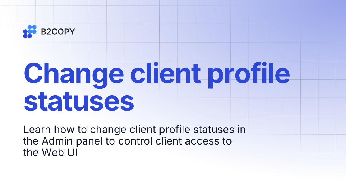 Change client profile statuses | B2COPY docs