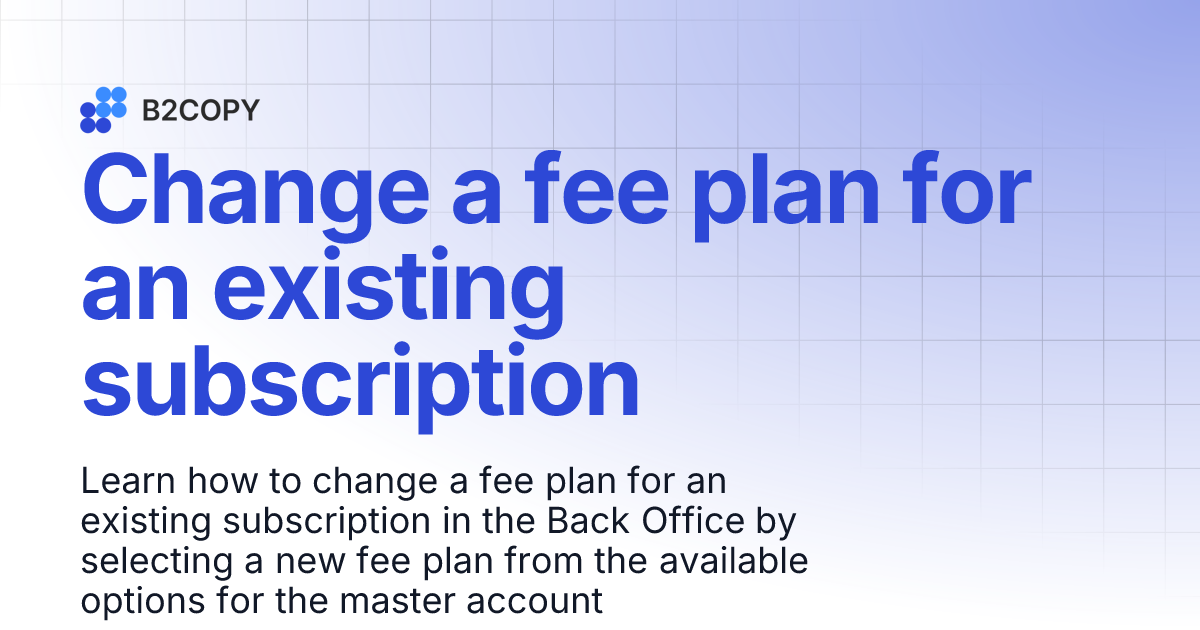 Change a fee plan for an existing subscription | B2COPY docs