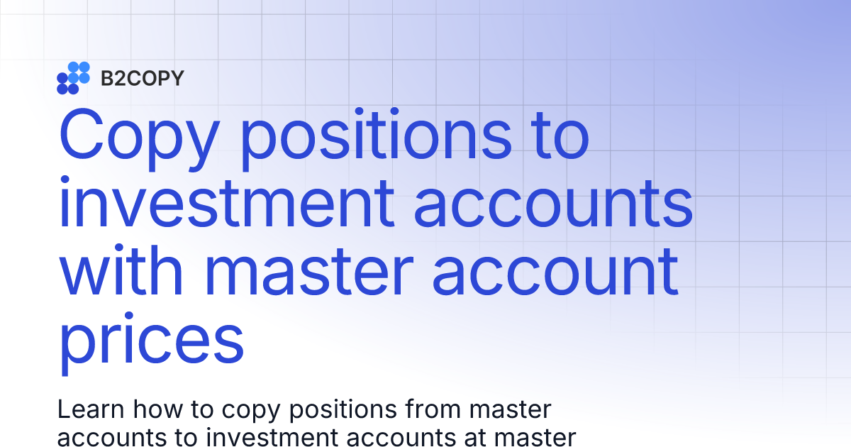 Copy positions to investment accounts with master account prices | B2COPY docs