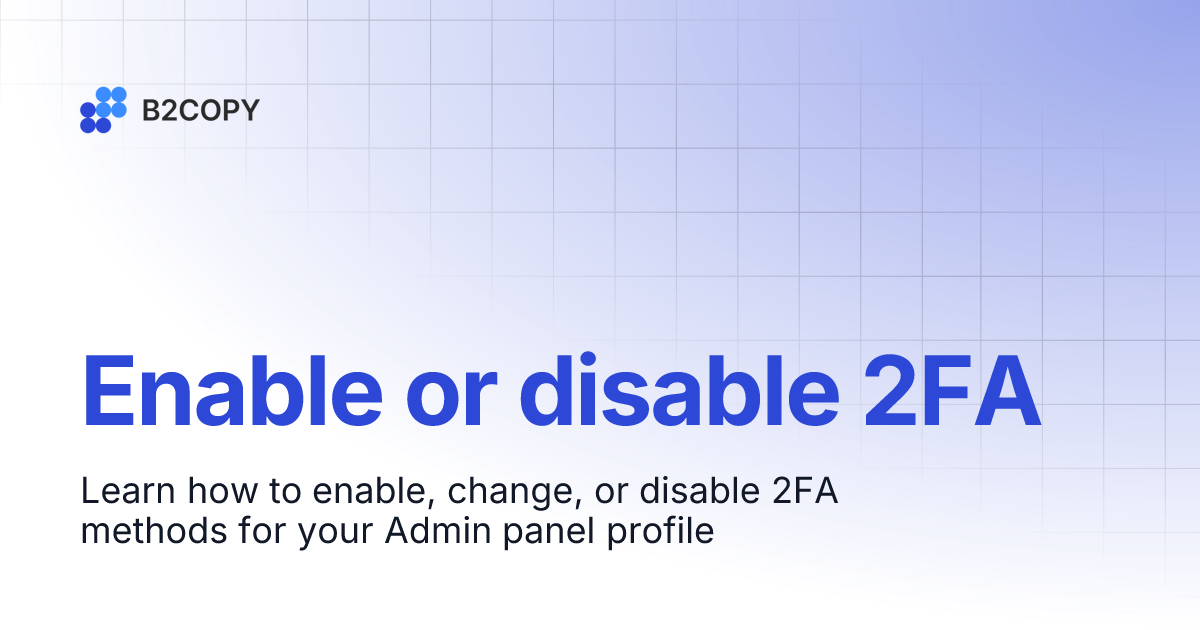 Enable or disable 2FA | B2COPY docs