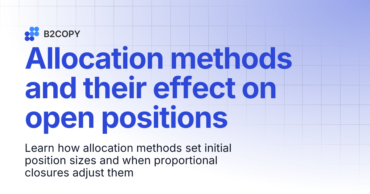 Allocation methods and their effect on open positions | B2COPY docs