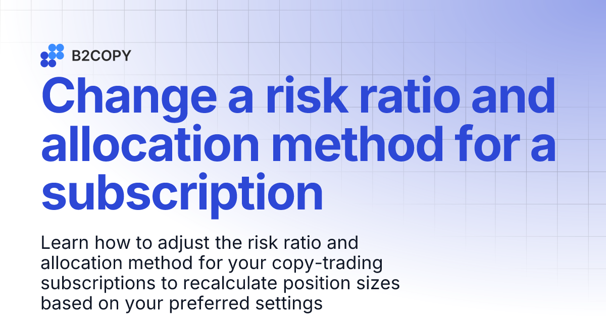 Change a risk ratio and allocation method for a subscription | B2COPY docs
