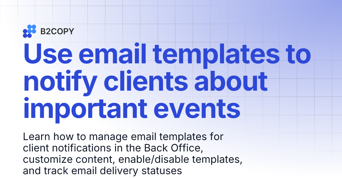 Use email templates to notify clients about important events | B2COPY docs