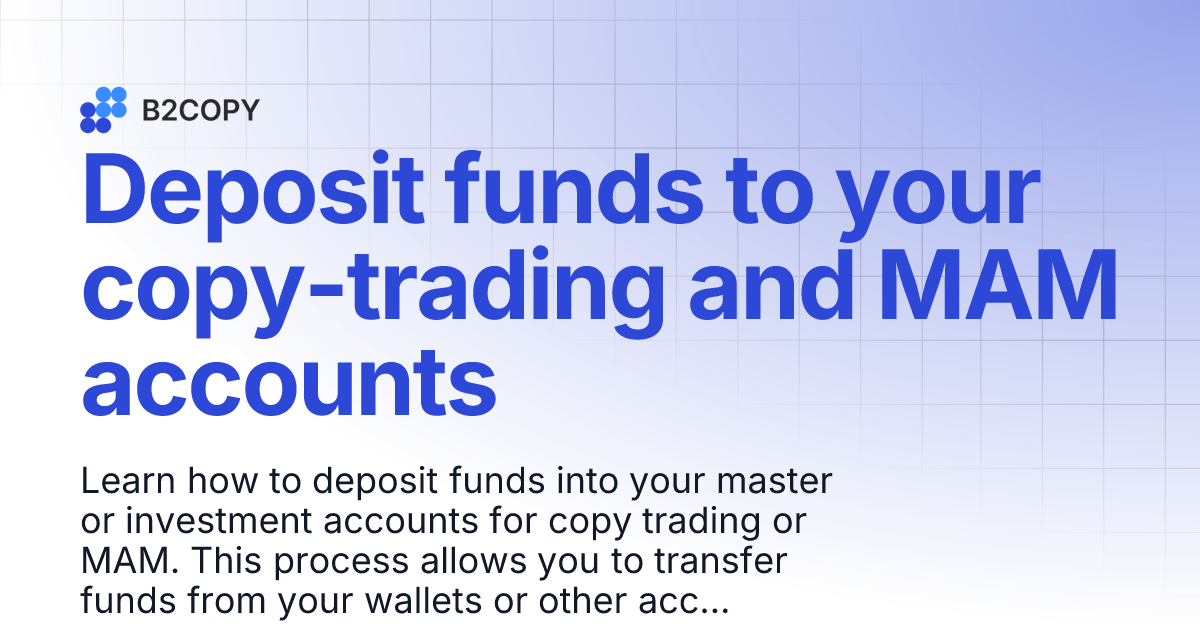 Deposit funds to your copy-trading and MAM accounts | B2COPY docs