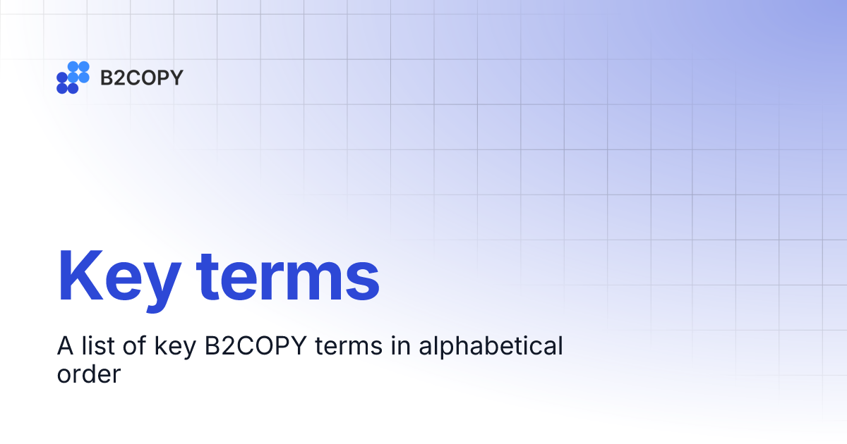 Key terms | B2COPY docs